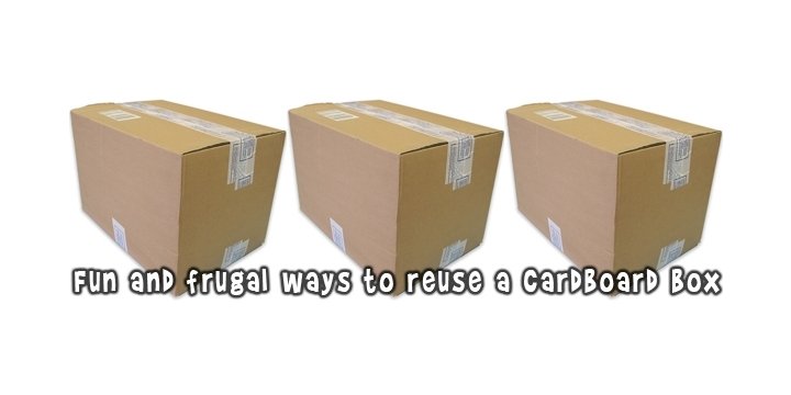 5 Fun and Frugal Ways To Reuse Cardboard Boxes