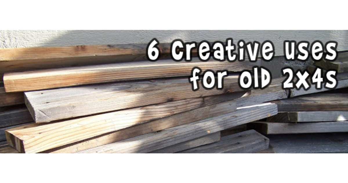 6 Creative Ways To Use Up Old 2x4s