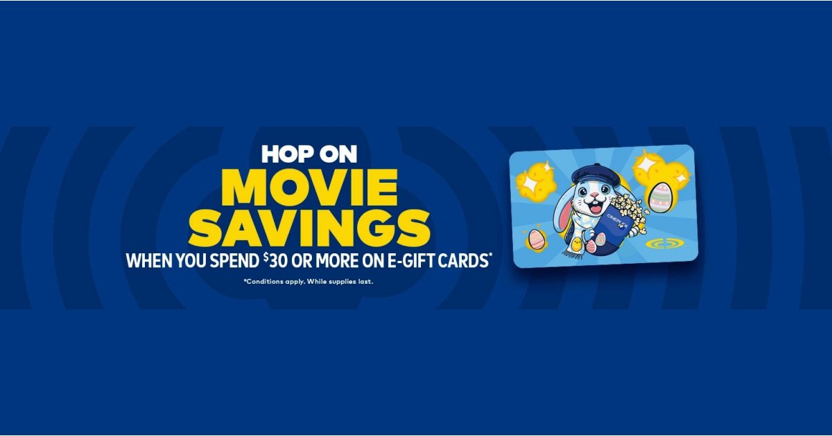 Cineplex Easter Promo – Buy $30 E-Gift Card, Get Free Movie Coupons